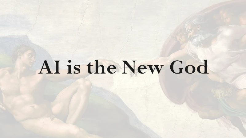 AI is the New God